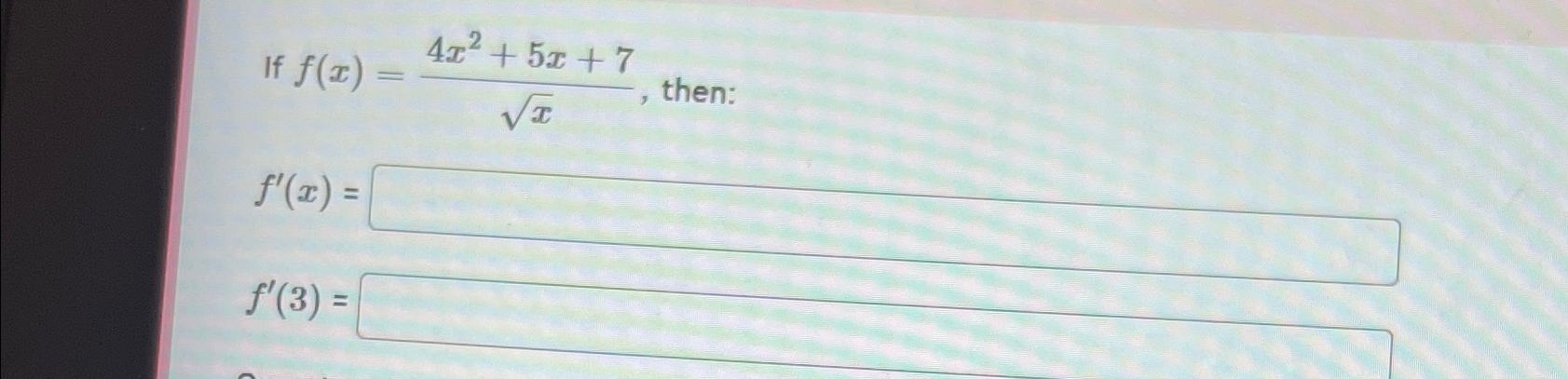 Solved If f(x)=4x2+5x+7x2, ﻿then:f'(3)= | Chegg.com