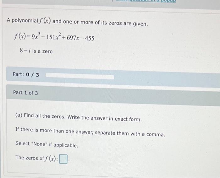 Solved A polynomial f(x) and one or more of its zeros are | Chegg.com