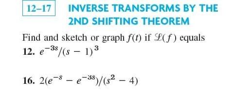 Solved 2ND SHIFTING THEOREM Find and sketch or graph f(t) if | Chegg.com