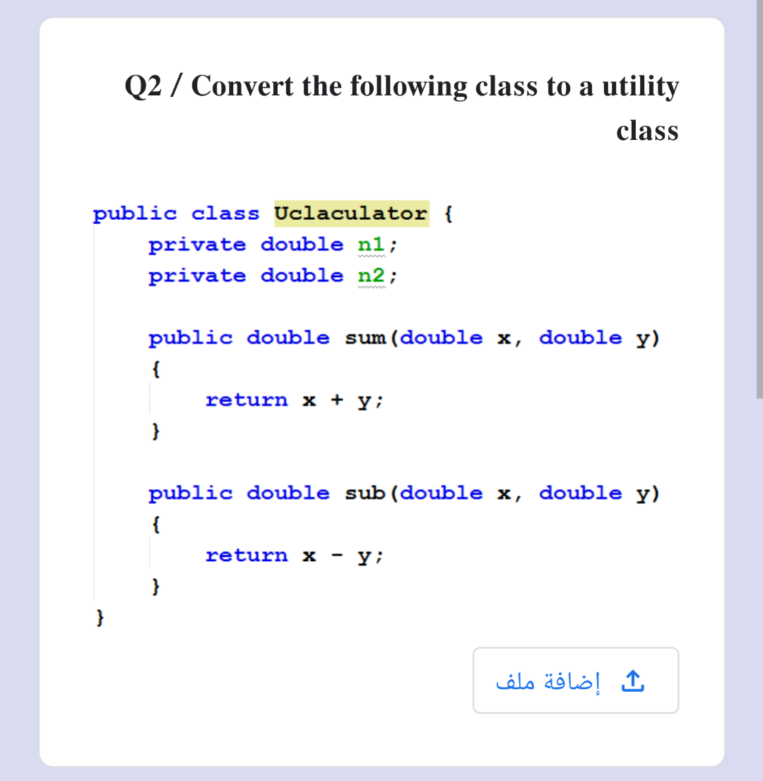 Solved Q2 / Convert the following class to a utility class | Chegg.com