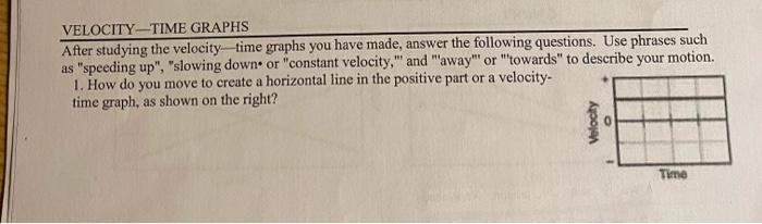 Solved VELOCITY-TIME GRAPHS After studying the velocity time | Chegg.com