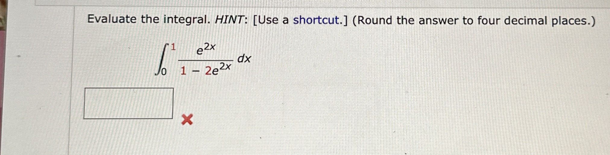 Solved Evaluate the integral. HINT: [Use a shortcut.] (Round | Chegg.com