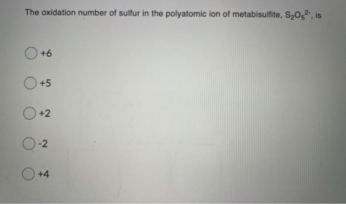 Solved The oxidation number of sulfur in the polyatomic ion | Chegg.com