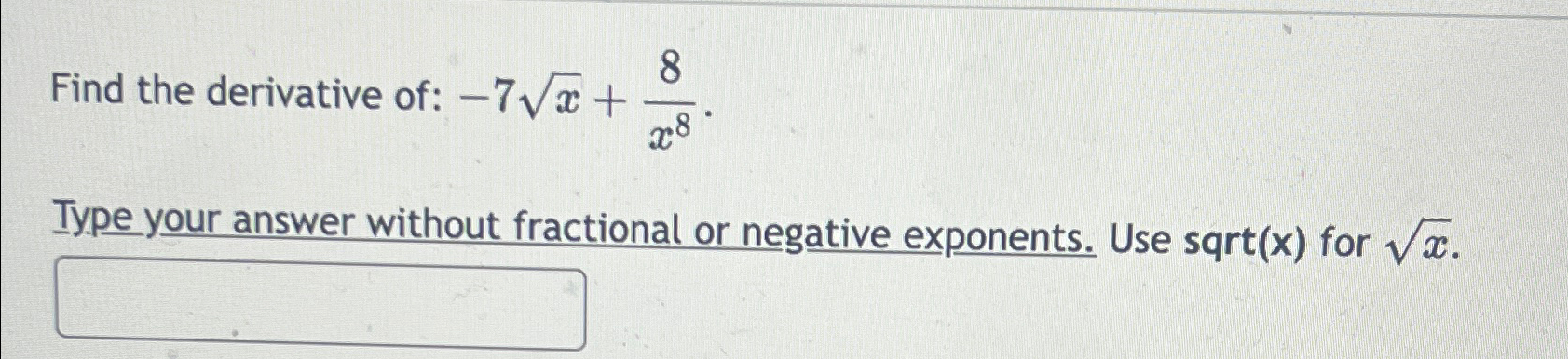 Solved Find the derivative of: -7x2+8x8.Iype your answer | Chegg.com