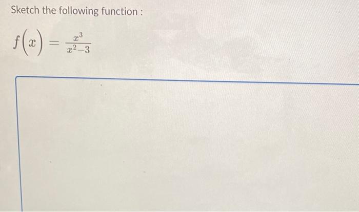 Solved Sketch the following function: f(x)=x2−3x3 | Chegg.com