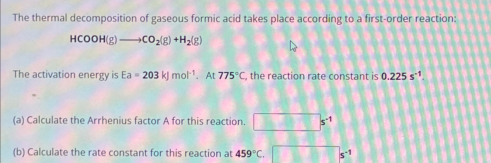 Solved The thermal decomposition of gaseous formic acid | Chegg.com