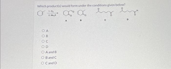 Solved Which product(s) would form under the conditions | Chegg.com