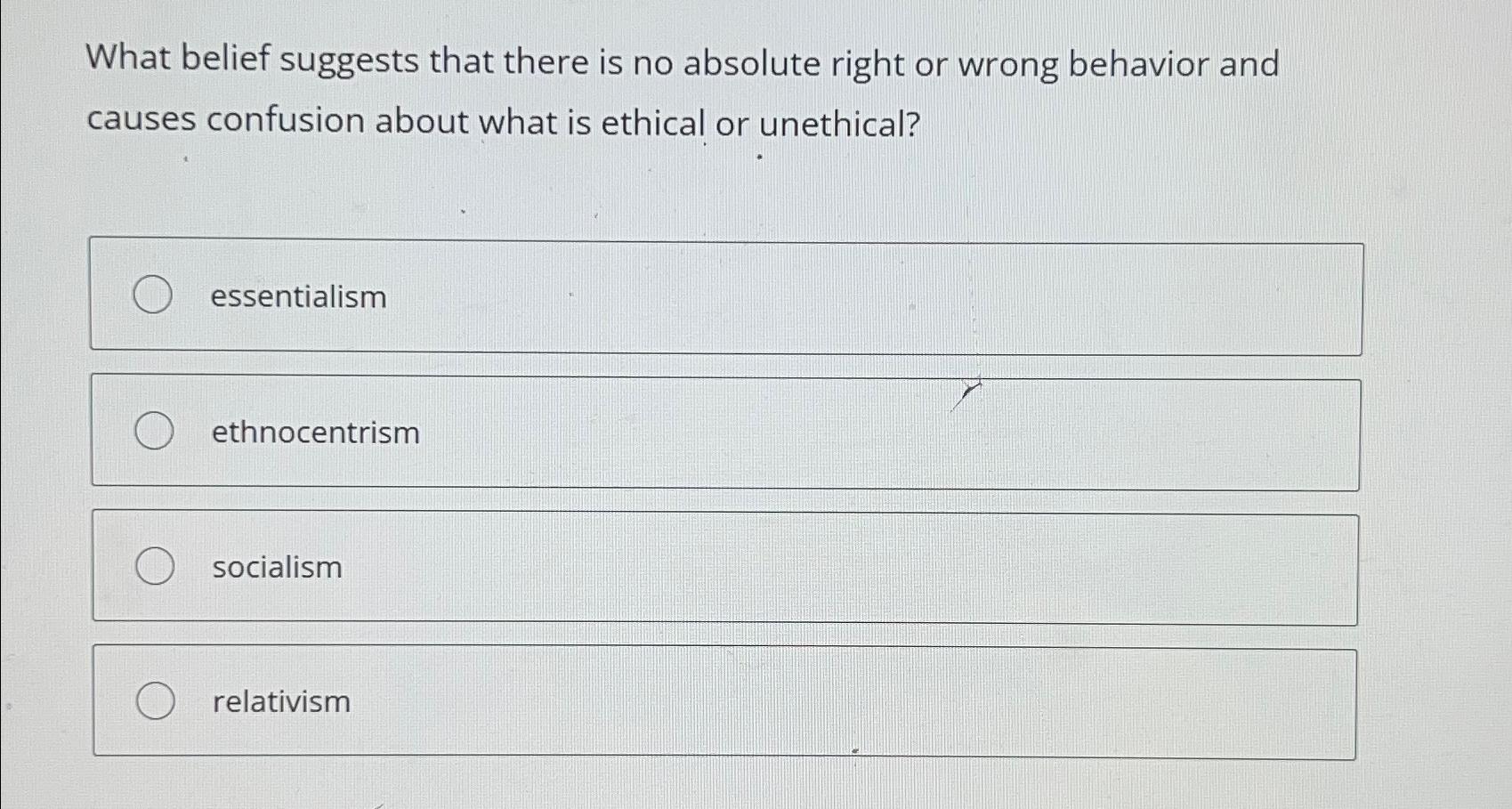 Solved What belief suggests that there is no absolute right | Chegg.com