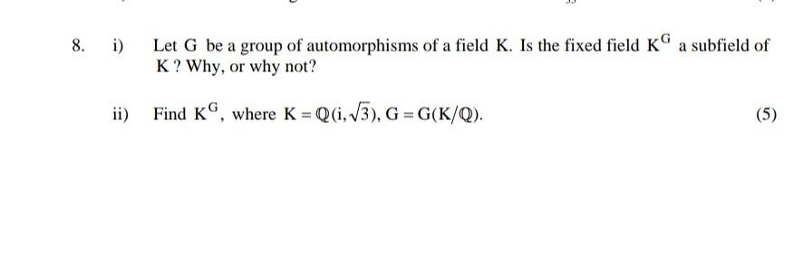 Solved 8. i) Let G be a group of automorphisms of a field K. | Chegg.com