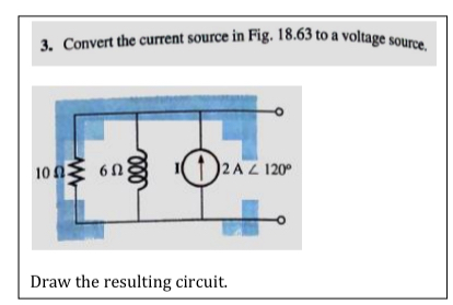 Solved Convert the current source in Fig. 18.63 ﻿to a | Chegg.com