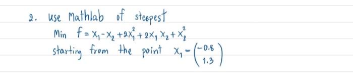 Solved use Mathlab of steepest Min f=x1−x2+2x12+2x1x2+x22 | Chegg.com