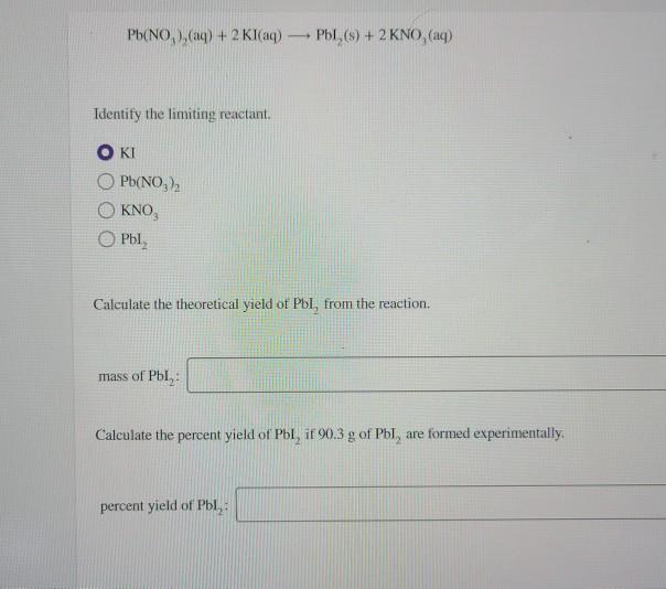 Solved Pb(NO3)2 (aq) + 2KI (aq) -------> PbI (s) + 2KNO (aq) | Chegg.com