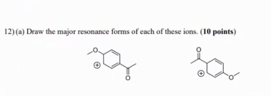Solved 12) (a) Draw the major resonance forms of each of | Chegg.com