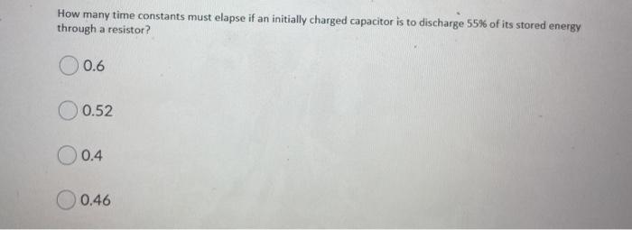 Solved How many time constants must elapse if an initially | Chegg.com