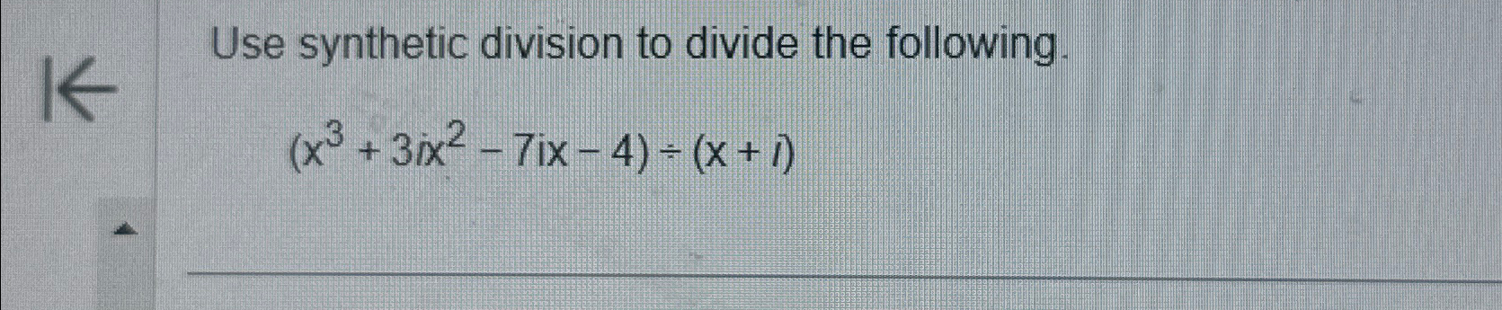 Solved Use synthetic division to divide the | Chegg.com
