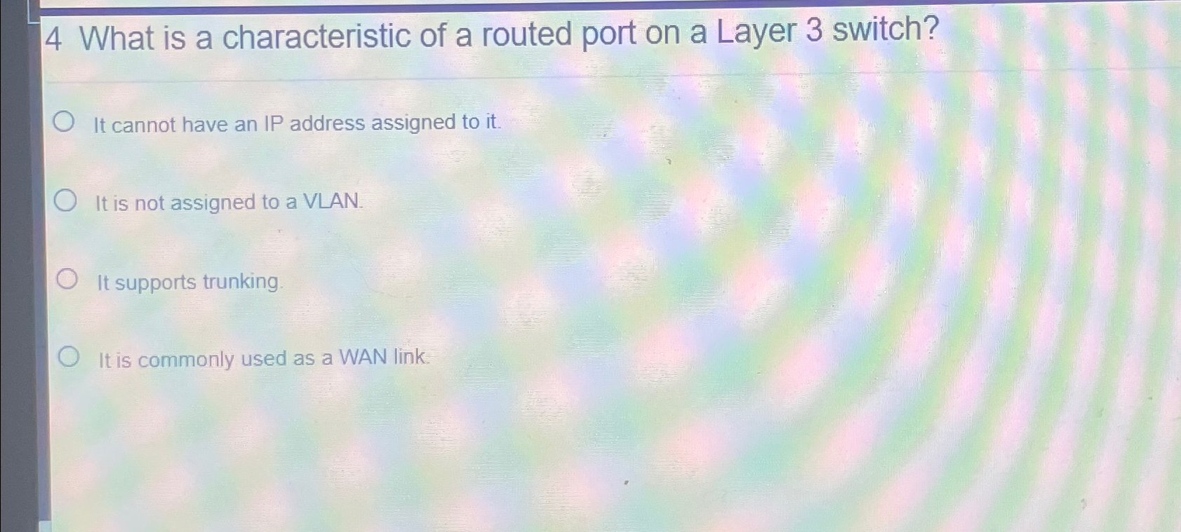 Solved 4 ﻿What is a characteristic of a routed port on a | Chegg.com