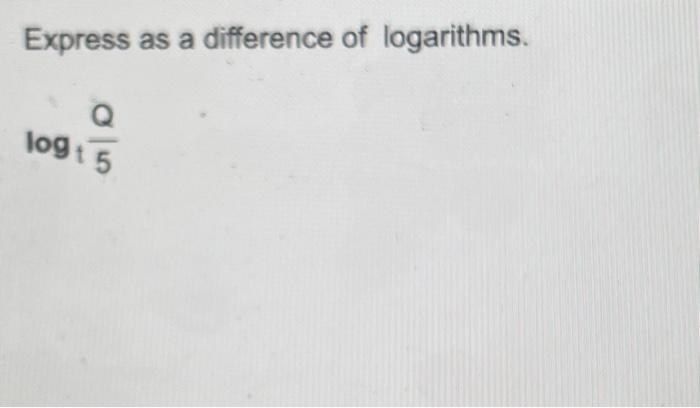 Solved Express as a difference of logarithms. | Chegg.com