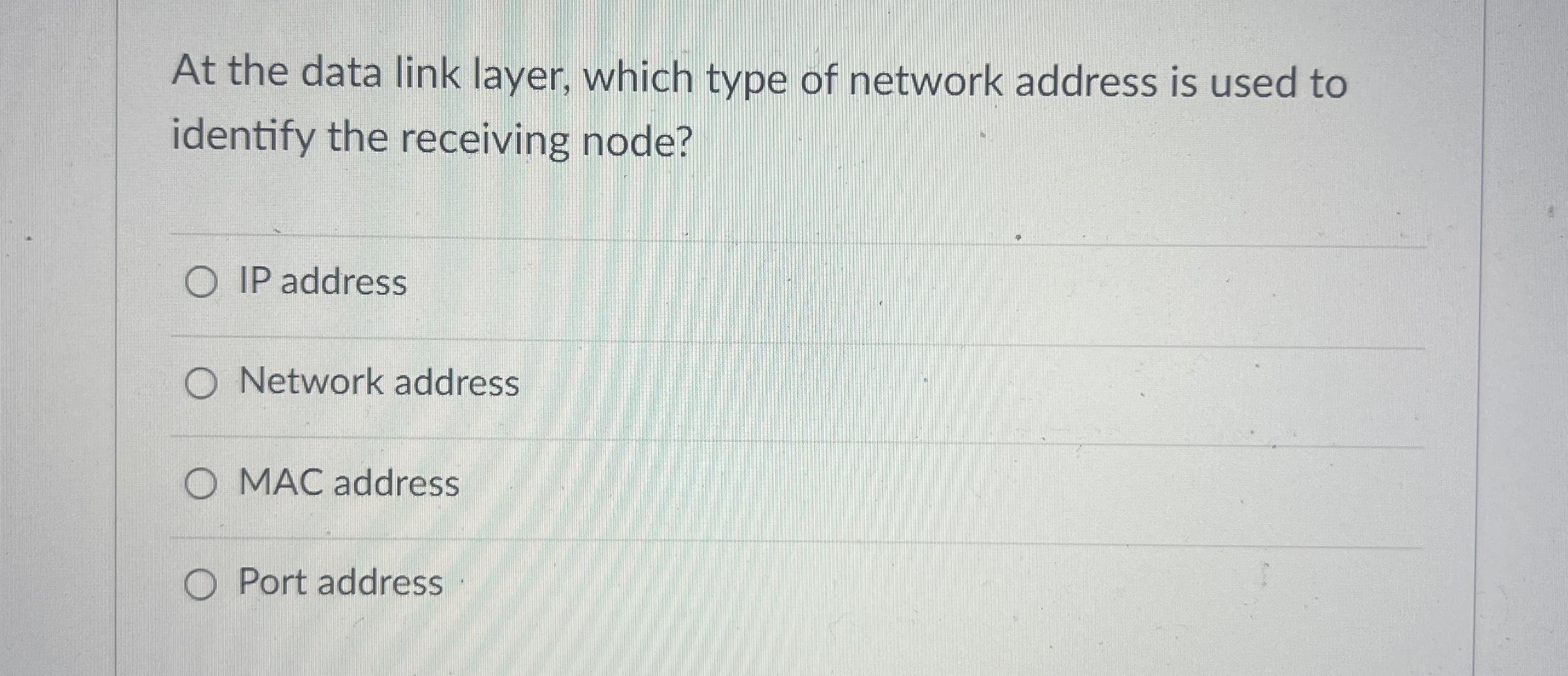 Solved At the data link layer, which type of network address | Chegg.com