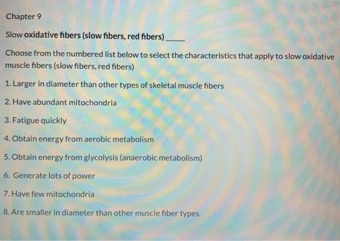 Solved Chapter 9 Slow oxidative fibers (slow fibers, red | Chegg.com