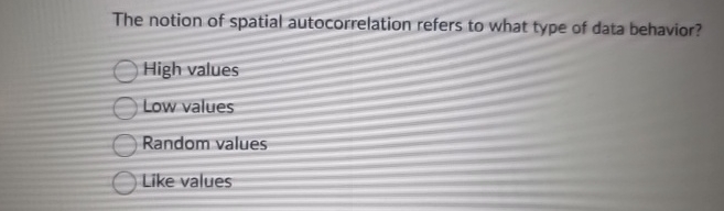 Solved The notion of spatial autocorrelation refers to what | Chegg.com