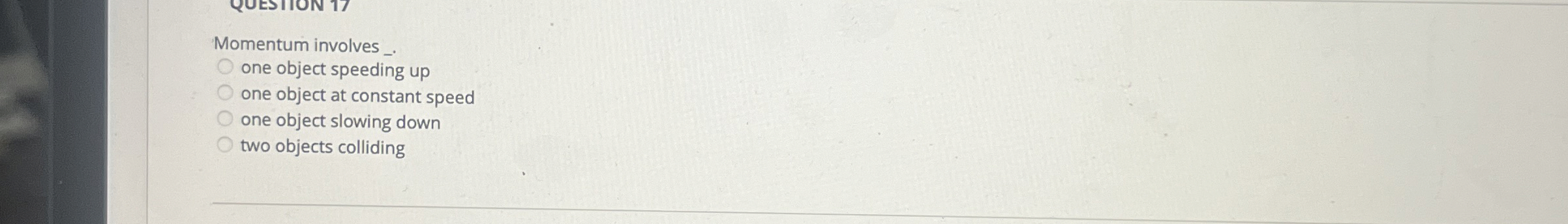 Solved Momentum involvesone object speeding upone object at | Chegg.com