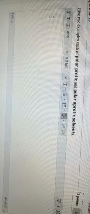 Solved Questor Give two examples each of polar protic and | Chegg.com