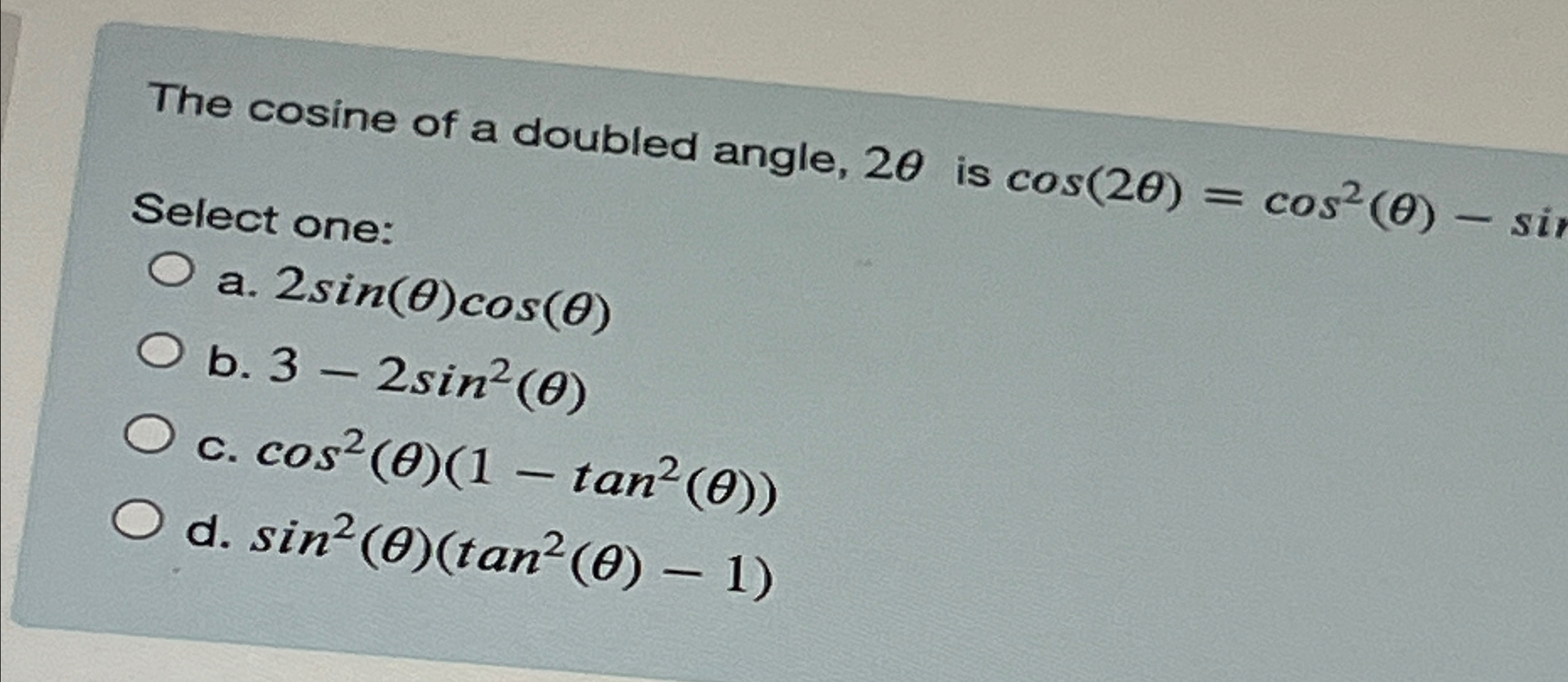 Solved The cosine of a doubled angle, 2θ ﻿is | Chegg.com