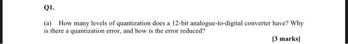 Solved Q1. (a) How many levels of quantization does a 12-bit | Chegg.com