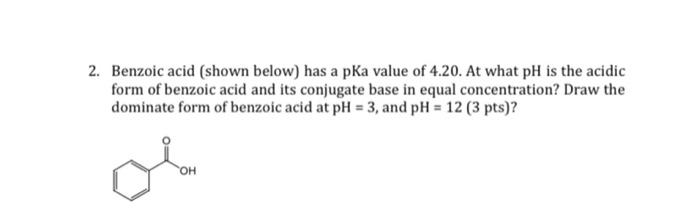 Solved 2. Benzoic acid (shown below) has a pKa value of | Chegg.com