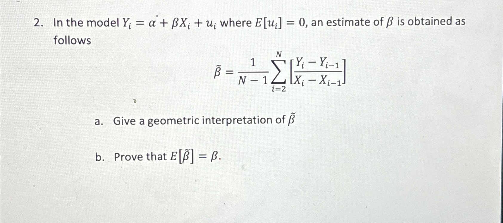 Solved In the model Yi=α+βxi+ui ﻿where E[ui]=0, ﻿an estimate | Chegg.com