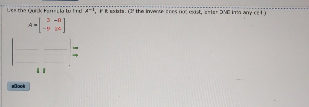 Solved Use the Quick Formula to find A-1, if it exists. (If | Chegg.com