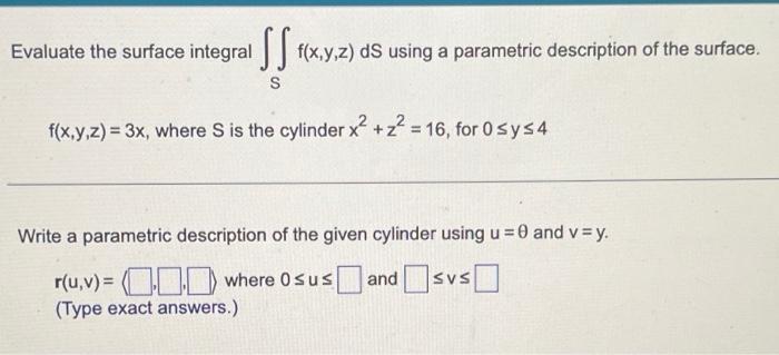 Solved Evaluate the surface integral [ f(x,y,z) ds using a | Chegg.com