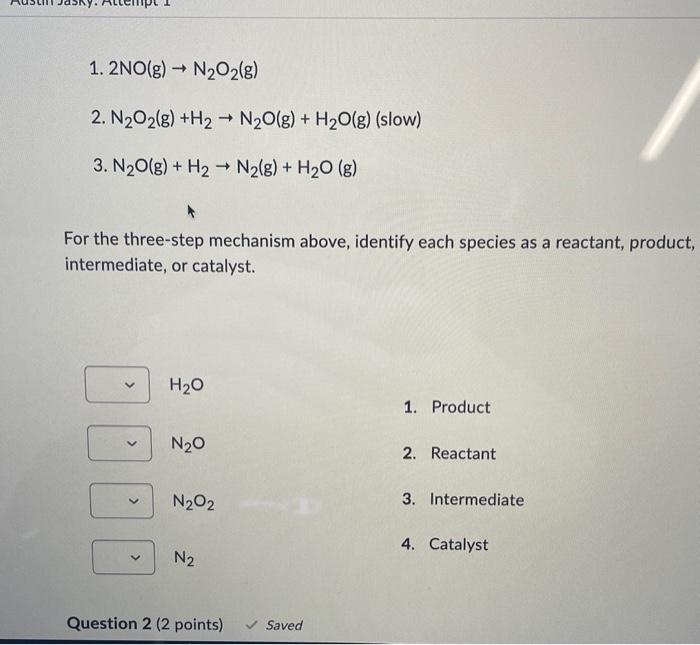 Solved 1. 2NO(g)→N2O2( g) 2. N2O2( g)+H2→N2O(g)+H2O(g) | Chegg.com