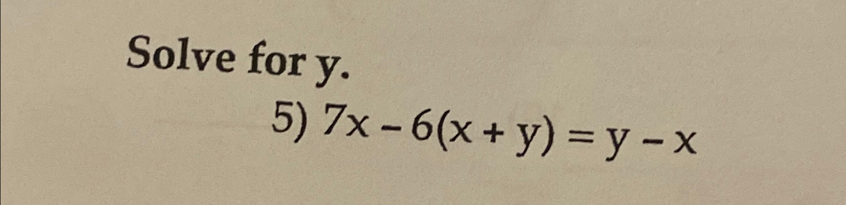 Solved Solve for y.7x-6(x+y)=y-x | Chegg.com