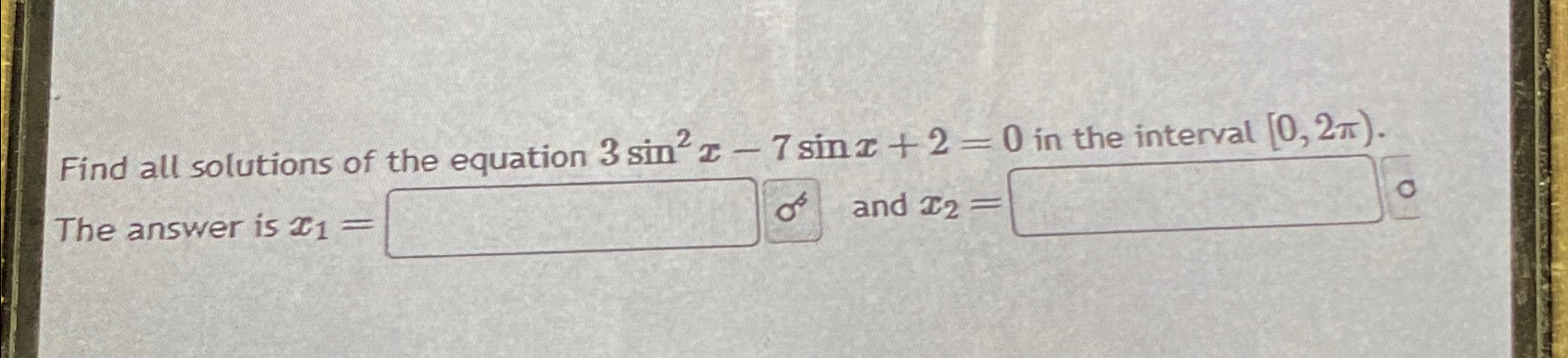 Solved Find all solutions of the equation 3sin2x-7sinx+2=0 | Chegg.com