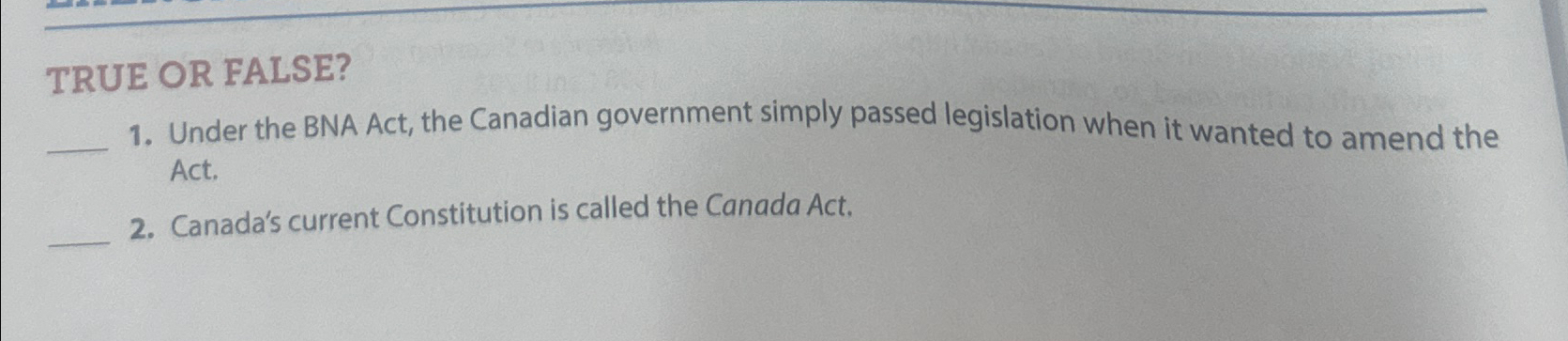 Solved TRUE OR FALSE?Under the BNA Act, the Canadian | Chegg.com