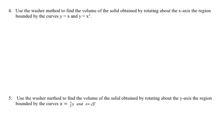 Solved 4. Use the washer method to find the volume of the | Chegg.com