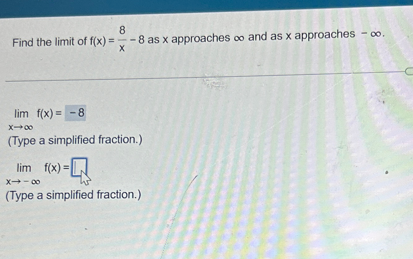 Solved Find the limit of f(x)=8x-8 ﻿as x ﻿approaches ∞ ﻿and | Chegg.com