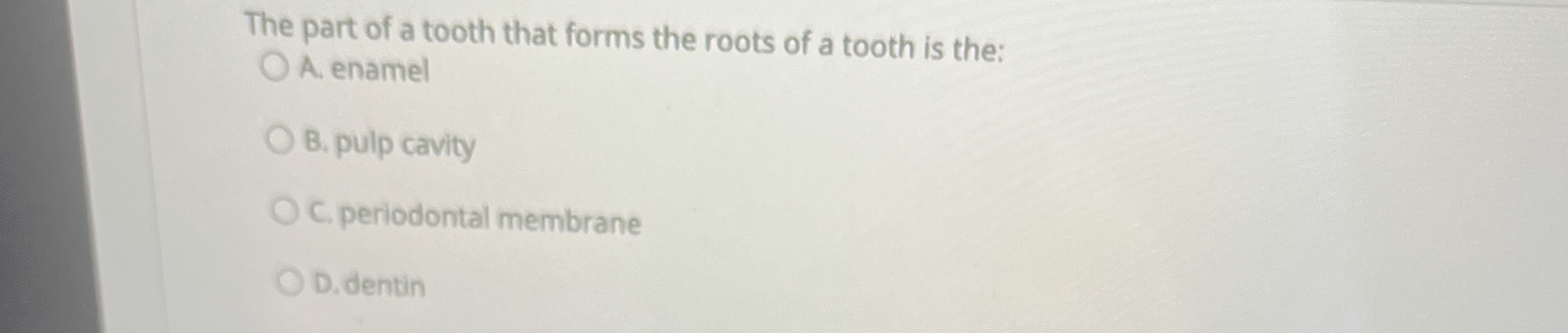 Solved The part of a tooth that forms the roots of a tooth | Chegg.com