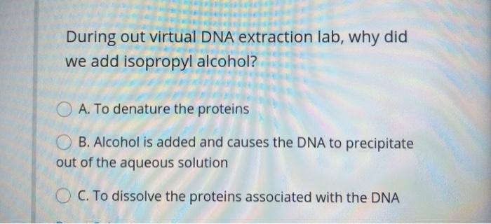 Solved During out virtual DNA extraction lab, why did we add | Chegg.com