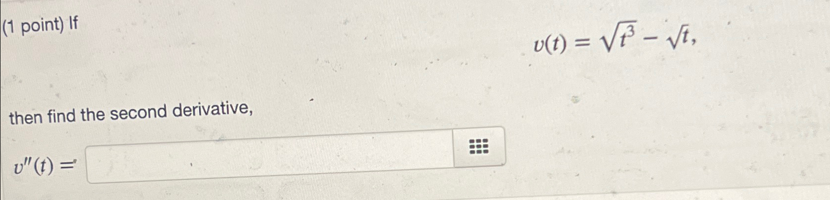 Solved (1 ﻿point) ﻿Ifv(t)=t32-t2then find the second | Chegg.com