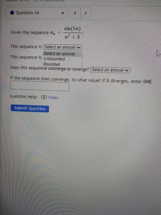 Solved Question 14 Given the sequence , sin(5n) n7 +3 | Chegg.com