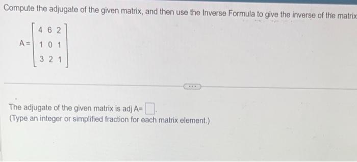 Solved Compute the adjugate of the given matrix, and then | Chegg.com