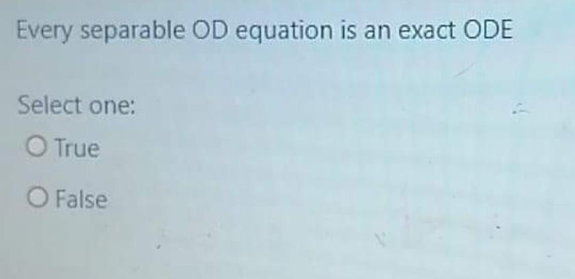 Solved Every Separable Od Equation Is An Exact Ode Select