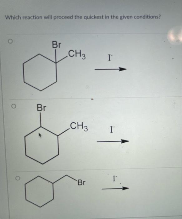 Solved Which reaction will proceed the quickest in the given | Chegg.com