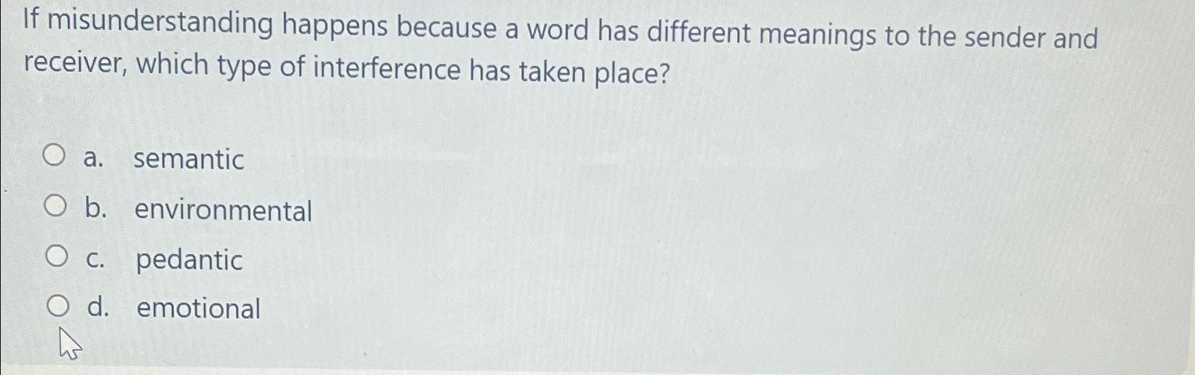 Solved If misunderstanding happens because a word has | Chegg.com