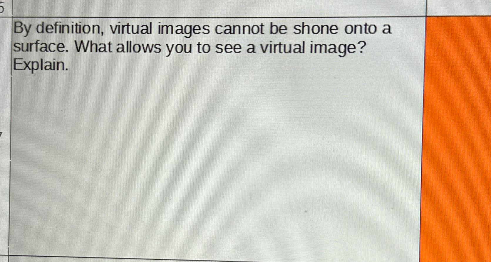 Solved By definition, virtual images cannot be shone onto a | Chegg.com