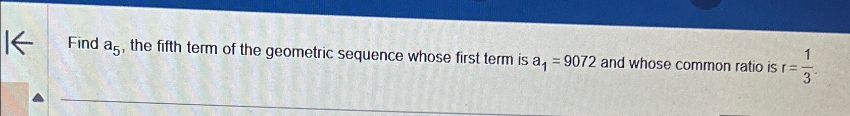 Solved Find a5, ﻿the fifth term of the geometric sequence | Chegg.com