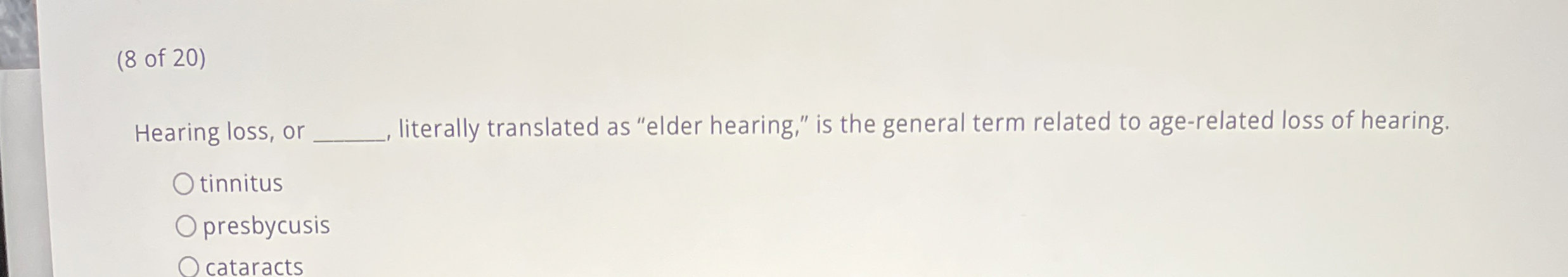Solved (8 ﻿of 20)Hearing loss, or ﻿literally translated as | Chegg.com