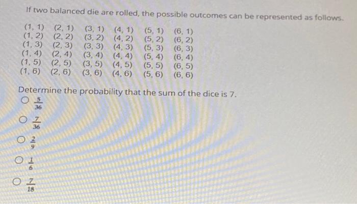 Solved If two balanced die are rolled, the possible outcomes | Chegg.com